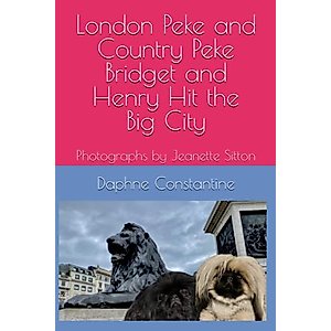 London Peke and Country Peke -Bridget and Henry Hit the Big City: Photographs by Jeanette Sitton (Pekingese stories)