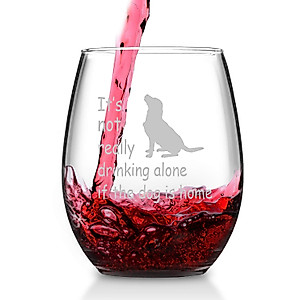 It's Not Really Drinking Alone If The Dog Is Home Funny Stemless Wine Glass. Funny Glass for Dog Lovers Dog Mom Pet Lover Dog Owner, 15 Oz, Set of 2