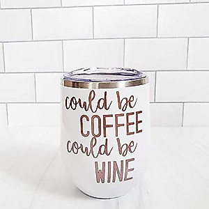 Could be Coffee, Could be Wine - 12 oz Insulated Stainless Steel Wine Tumbler with Lid and Straw, Coffee and Wine Travel Cup, Funny Gift and Accessory for Men and Women