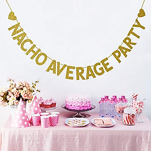 Nacho Average Party Banner Garland Sign - Birthday, Wedding, Bridal Shower, Engagement, Baby Shower Party Decorations - Gold Glitter