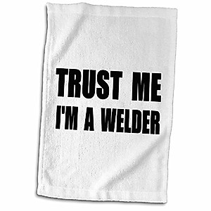 3D Rose Trust me Im a Welder. Fun Work Humor. Funny Weld Job Gift TWL_195658_1 Towel, 15" x 22"