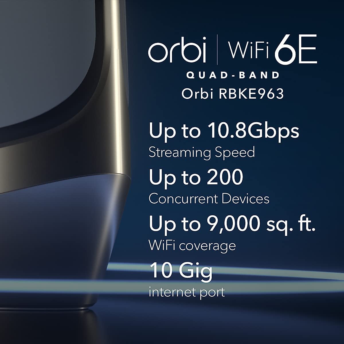 NETGEAR Orbi Quad-Band WiFi 6E Mesh System (RBKE963), Router with 2 Satellite Extenders, Coverage up to 9,000 sq. ft., 200 Devices, 10 Gig Internet Port, AXE11000 802.11 AXE (Up to 10.8Gbps)