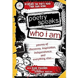 Poetry Speaks Who I Am: 100 Poems of Discovery, Inspiration, Independence, and Everything Else for Teens (A Poetry Speaks Experience, Includes CD)