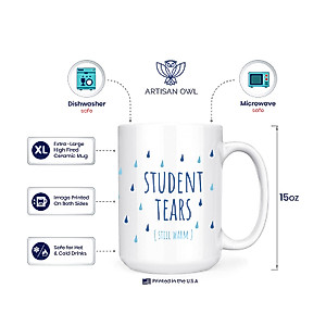 Student Tears Still Warm - Funny Teacher Professor Counselor Advisor Principal Dean Substitute - 15oz Deluxe Double-Sided Coffee Tea Mug