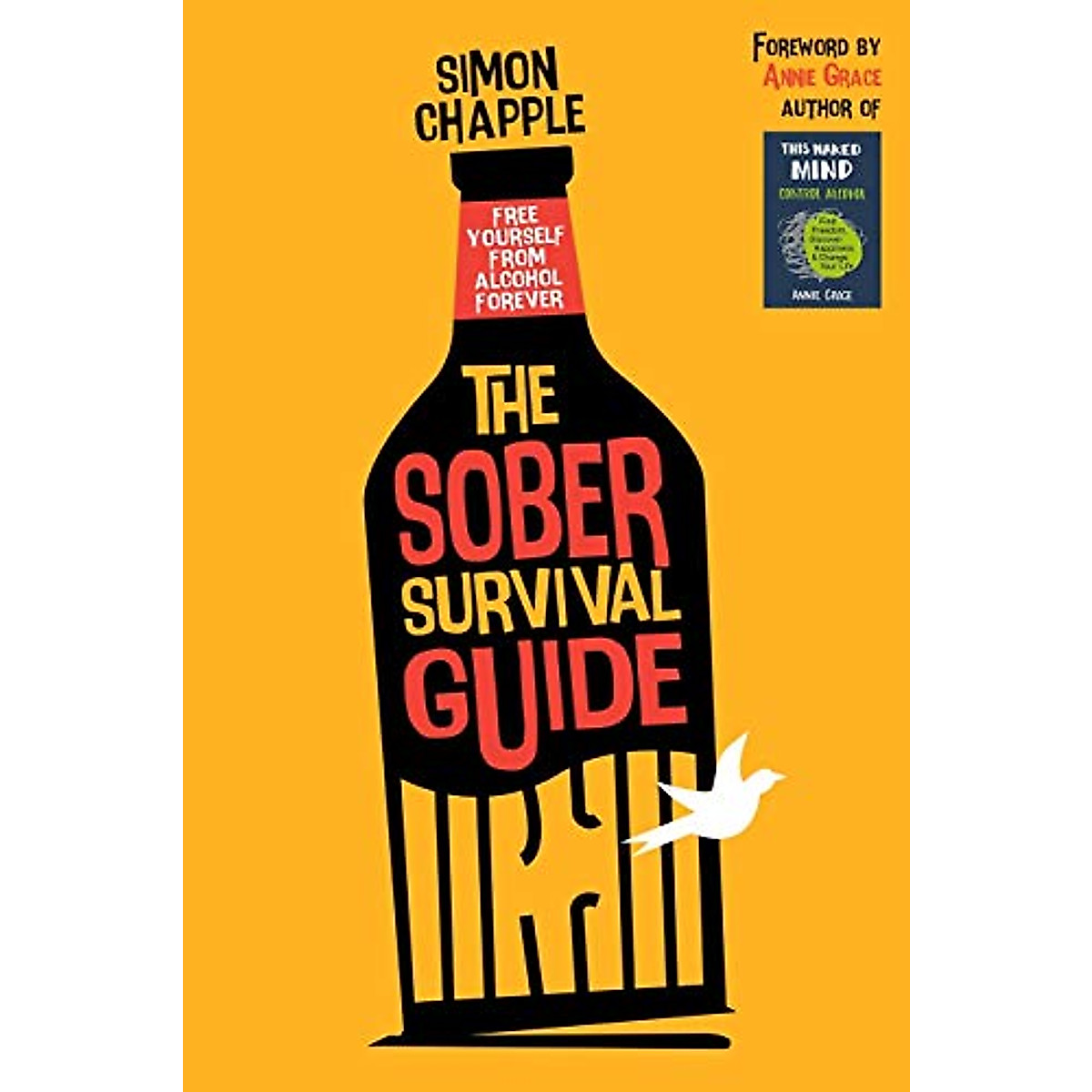 The Sober Survival Guide: How to Free Yourself from Alcohol Forever - Quit Alcohol & Start Living!