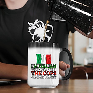Italians Gift We Do Not Call Cops Mug Funny Italy Coffee Mugs Gifts for Italian 11oz 15oz Color Changing Mug