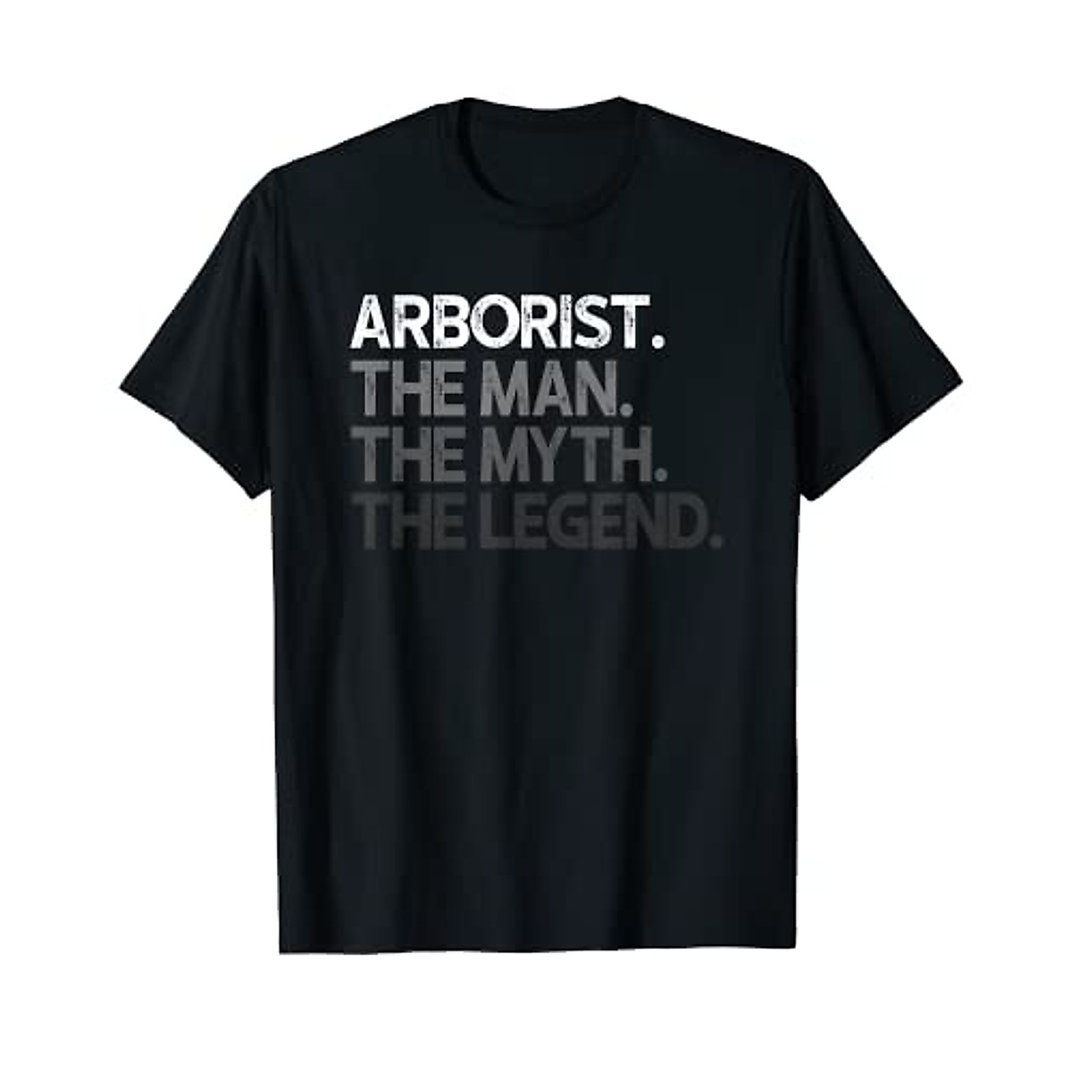 Mens Arborist Gift Man Myth The Legend T-Shirt