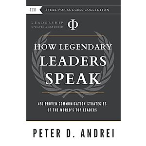 Leadership: How Legendary Leaders Speak: 451 Proven Communication Strategies of the World's Top Leaders (Speak for Success)