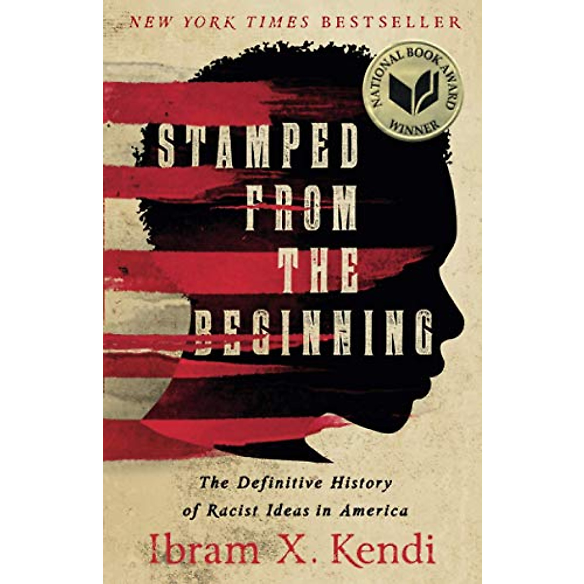 Stamped from the Beginning: The Definitive History of Racist Ideas in America (National Book Award Winner)