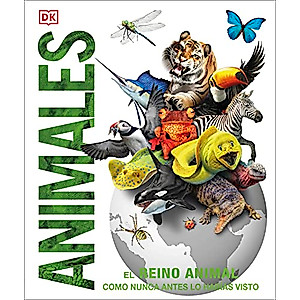 Animales (Knowledge Encyclopedia Animal!): El reino animal como nunca lo habías visto (DK Knowledge Encyclopedias) (Spanish Edition)