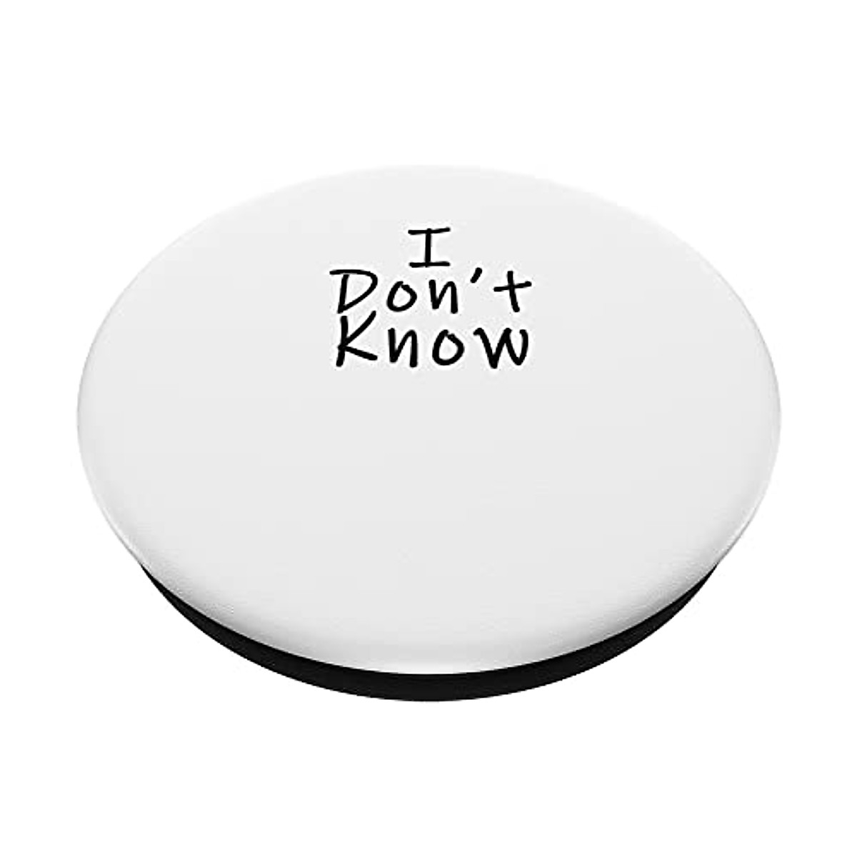 I Don't Know Sarcastic Funny Meme Quote PopSockets Swappable PopGrip