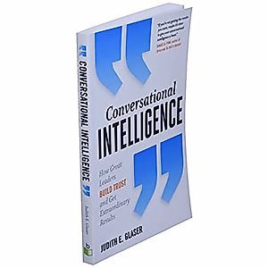 Conversational Intelligence: How Great Leaders Build Trust and Get Extraordinary Results