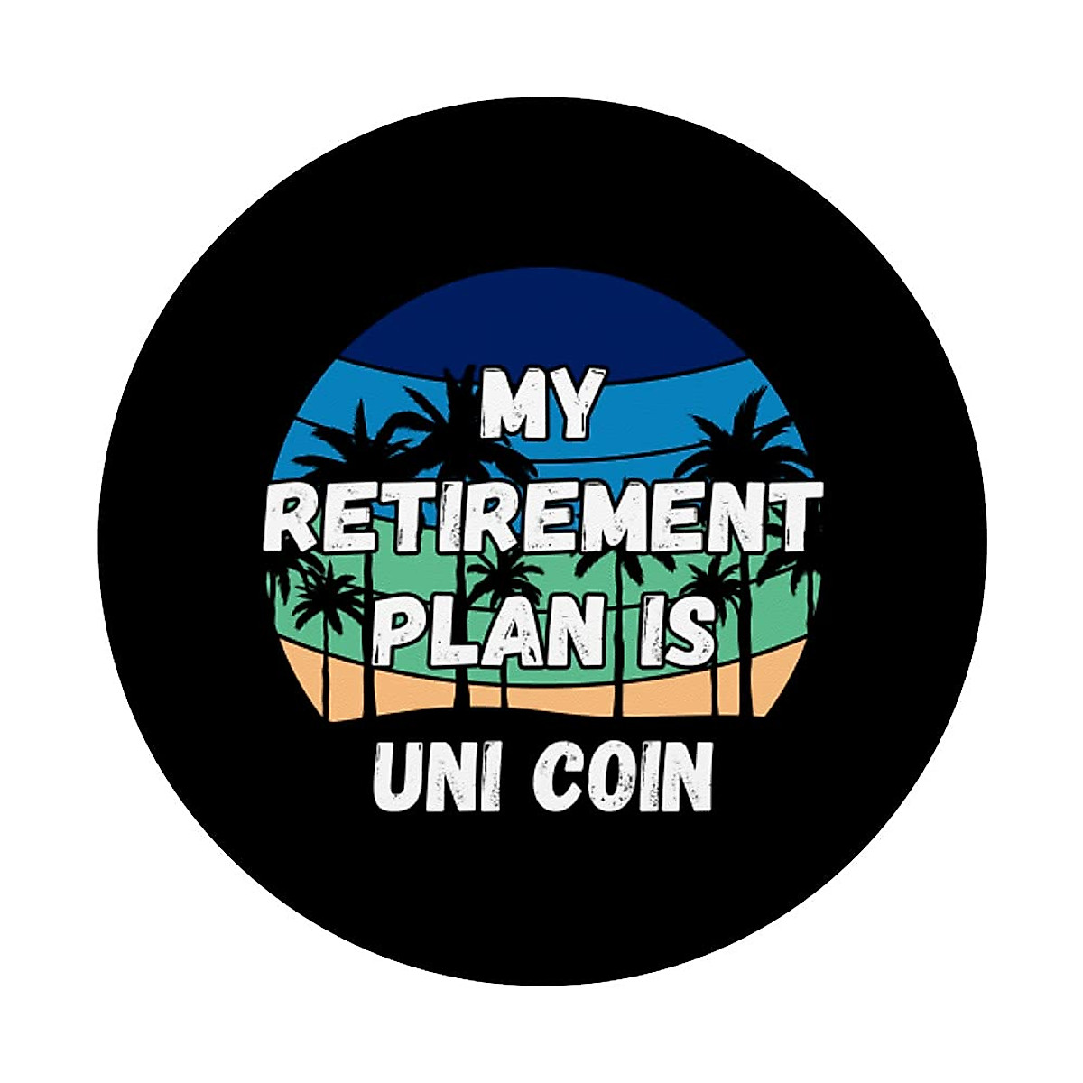 Uni Coin Crypto, My Retirement Plan is Uni Coin PopSockets Swappable PopGrip