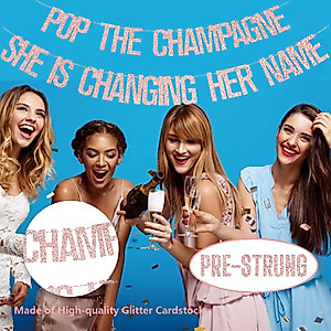 Pop The Champagne She Is Changing Her Name Banner, Rose Gold Glitter Bachelorette Party Decorations Pre-strung Signs, Engagement Party Supplies, Wedding Brunch & Bridal Shower Décor