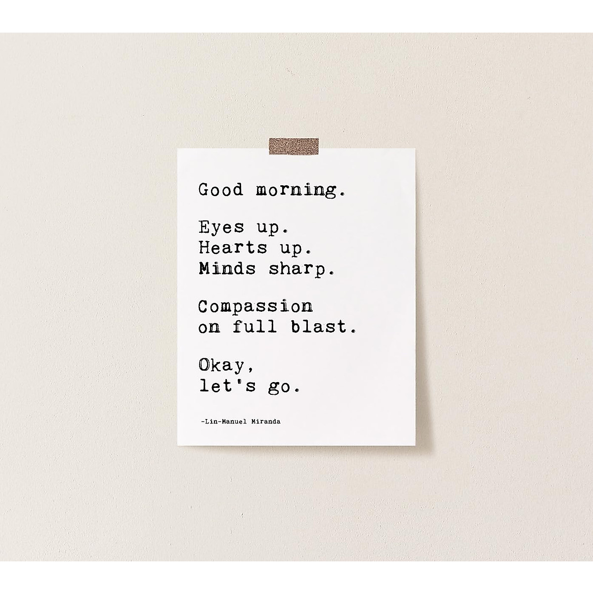 Lin Manuel Miranda Quote Good Morning Poster - Motivational Wall Art -Positive Inspirational Print - Bathroom Wall Decor - Encouragement Gift - Hamilton Musical Broadway -UNFRAMED (8”X10”)