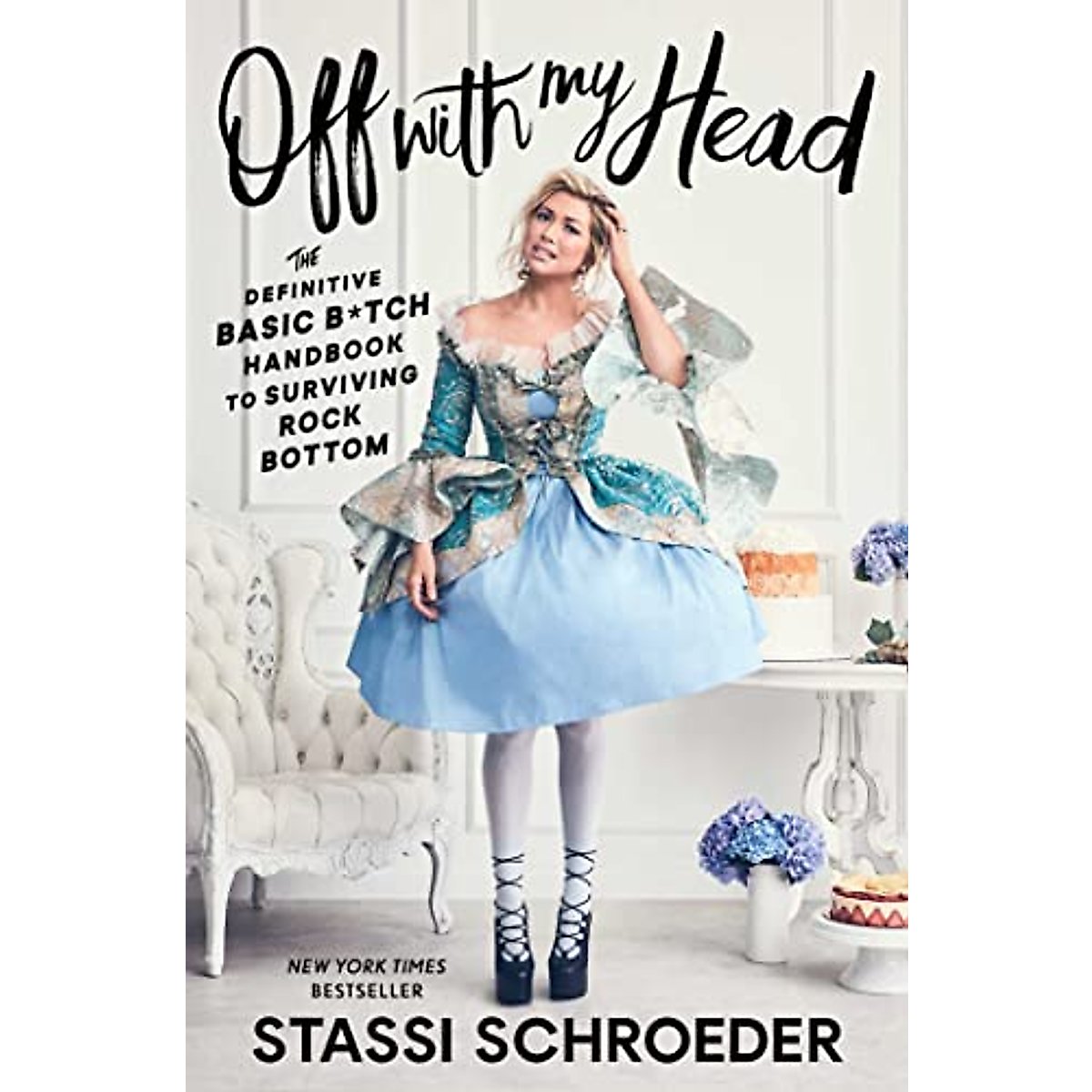 Off with My Head: The Definitive Basic B*tch Handbook to Surviving Rock Bottom