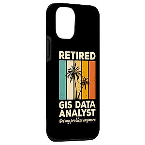 iPhone 13 Pro Retired GIS Data Analyst Not My Problem Anymore Case