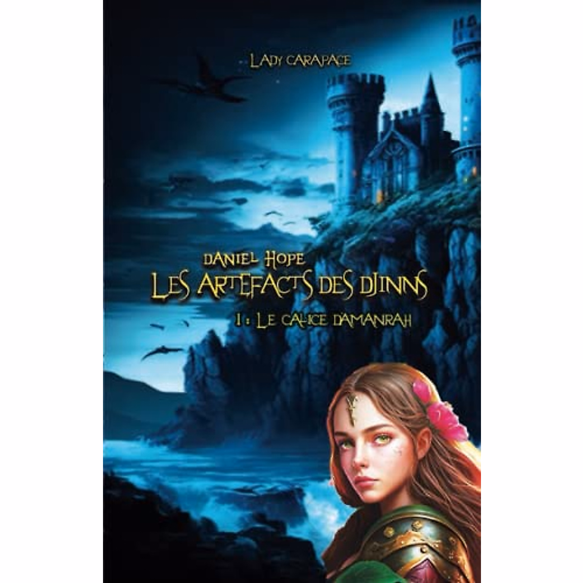 Daniel Hope Les artefacts des Djinns T1: le Calice d'Amanrah (Les Artéfacts des Djinns) (French Edition)