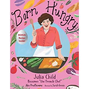 Born Hungry: Julia Child Becomes "the French Chef"