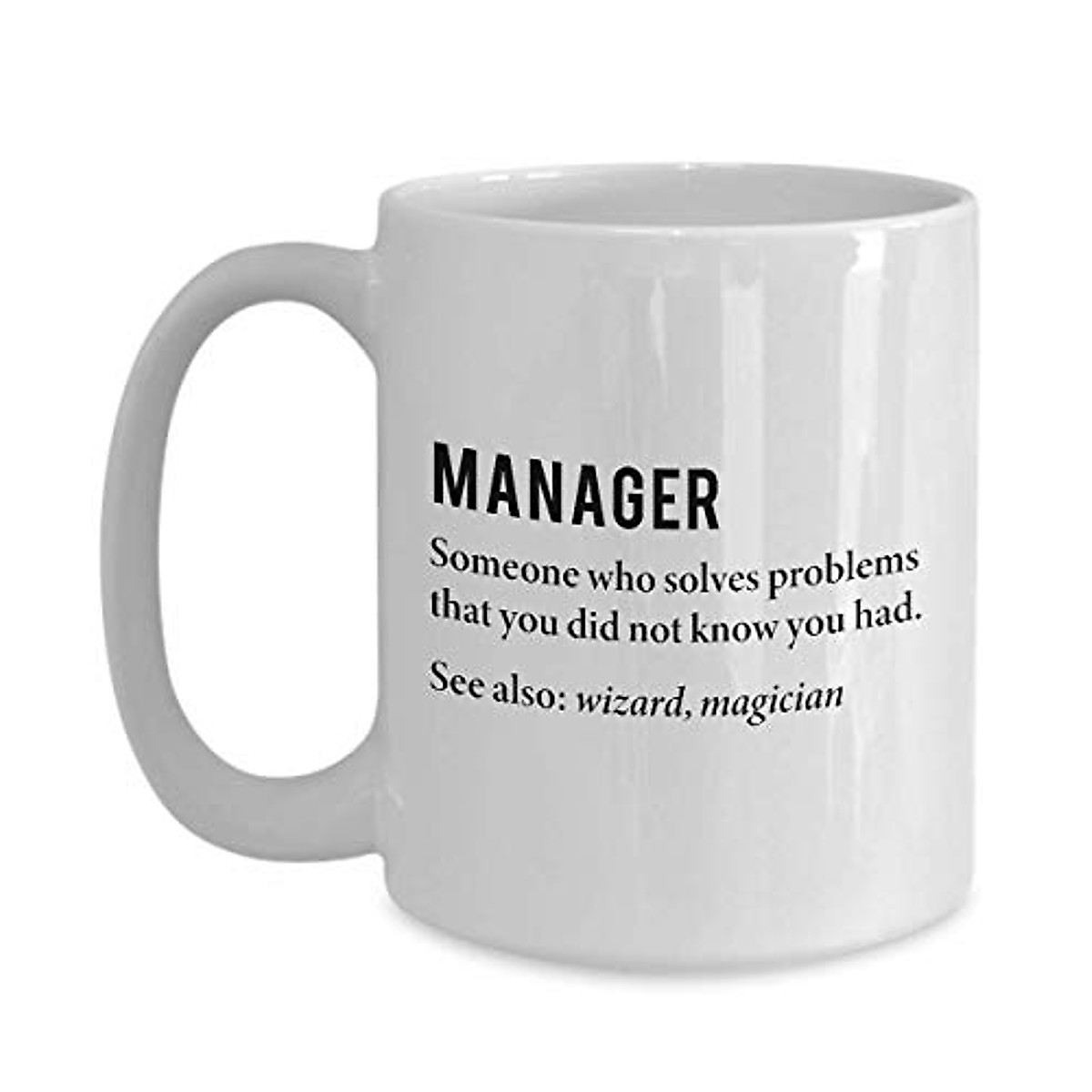 Best Funny And Inspirational Mug for Manager Someone Who Solves Problems That You Did Not Know You Had Coffee Mug Tea Cup Inspirational Quote For Men
