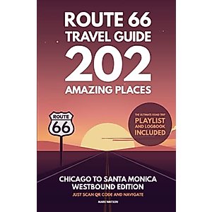 Route 66 Travel Guide - 202 Amazing Places: Chicago to Santa Monica Westbound Edition bucket list with Logbook Journal Road Trip USA (Route 66 Travel Guides)