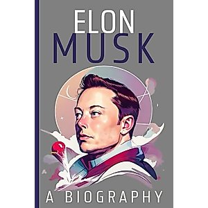 Elon Musk Biography: The Visionary Entrepreneur