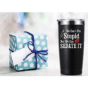 momocici We Can't Fix Stupid But We Can Sedate It 20 OZ Tumbler.Funny Nurse Week,Nurse,Doctor,Gifts.Birthday,Christmas,Medical Nursing Graduation Gifts for Nurse Doctor Travel Mug(Black)