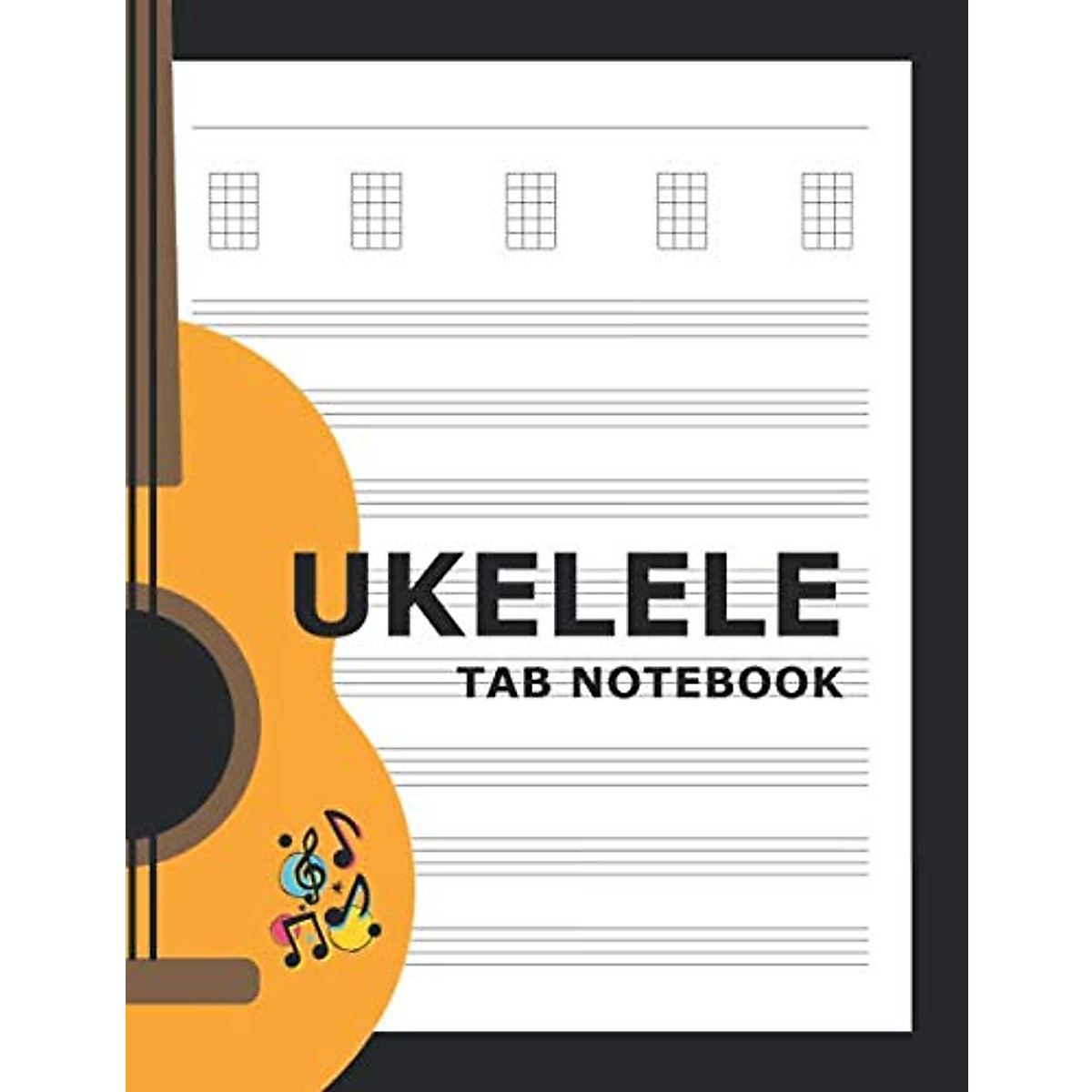 Ukelele Tab Notebook: Large Blank Uke Tablature Composition Book for Music Teacher, Students, and Composers