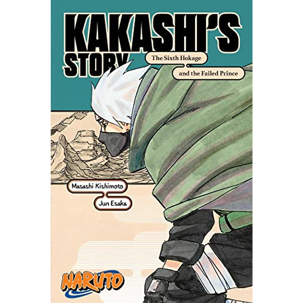 Naruto: Kakashi's Story―The Sixth Hokage and the Failed Prince (Naruto Novels)