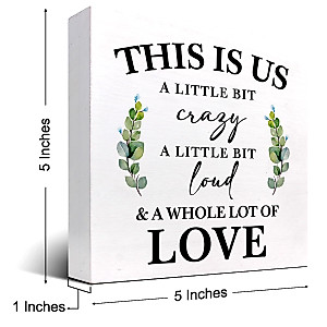 This is Us a Little Bit Crazy a Little Bit Loud and a Whole Lot of Love Wood Block Sign Desk Decor,Inspirational Family Quote Wooden Box Plaque Sign Desk Decor for Home Shelf Table Decorations