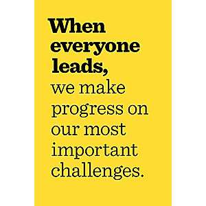 When Everyone Leads: How The Toughest Challenges Get Seen And Solved