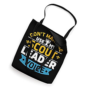 Don't Make Me Use My Scout Leader Voice Tote Bag