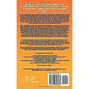 Living Off The Grid: A Beginners Guide on How to Get Back to Basics and Start Living a Simple, Sustainable and Self-Sufficient Lifestyle.