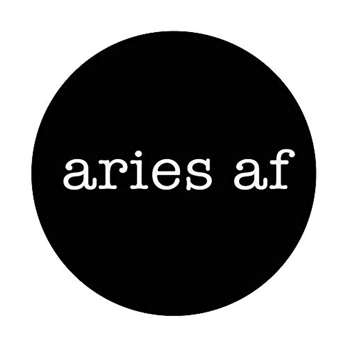 Aries AF Astrology March April Birthday Zodiac Funny Gift PopSockets Swappable PopGrip