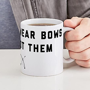 CafePress I Don't Wear Bows I Shoot Them Ceramic Coffee Mug, Tea Cup 11 oz