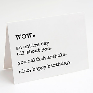 Funny Birthday Card For Men & Women. Selfish Asshole Birthday Card. Sarcastic, Joke, Adult Humor, Funny, Dry Humor, Birthday Card For Best Friend, Brother, Sister, Co-Worker
