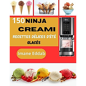 NINJA CREAMI: 150 Recettes Délices d'été glacés (French Edition)