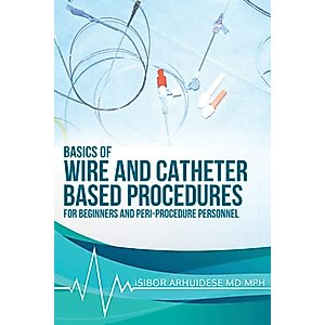 Basics of Wire and Catheter Based Procedures: For Beginners and Peri-Procedure Personnel