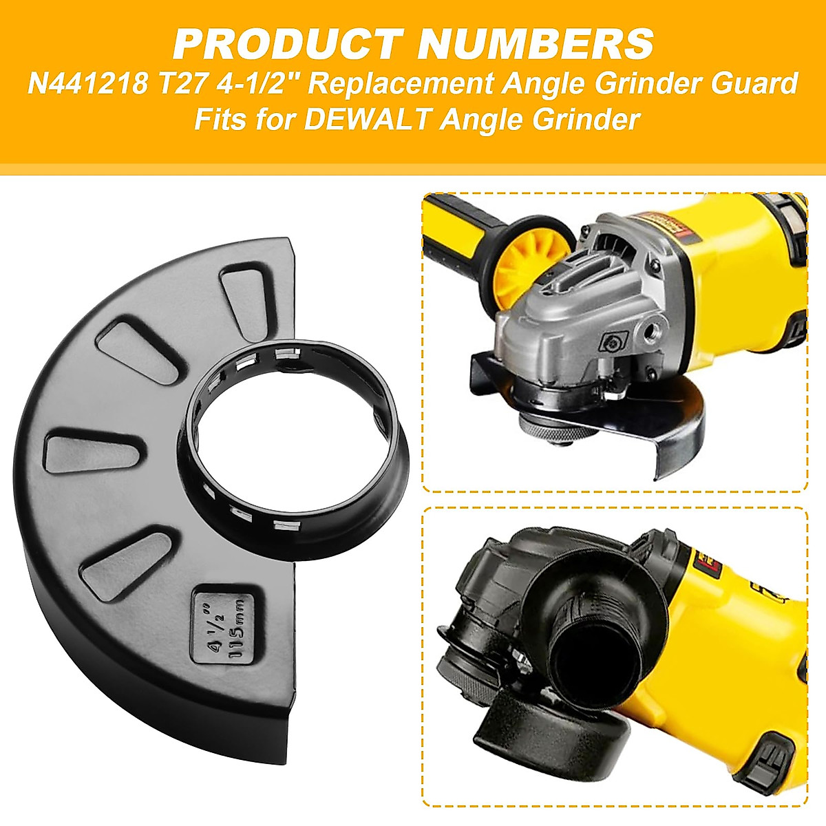 N441218 Angle Grinder Guard T27 4-1/2" for dewalt grinder parts Compatible with DCG414B DCG414B DCG414T1 DCG414T1 DCG414T2 DCG414T2 DCG414T2-AR DCG414T2-B2 DCG414T2-B3 DCG414T2-B3 DCG414T2-BR (1PCS)