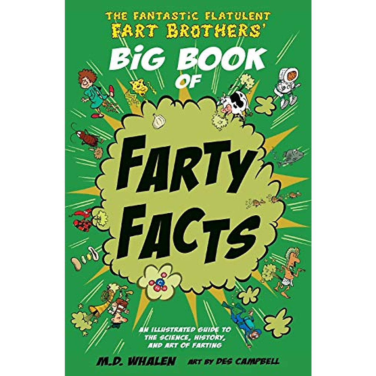 The Fantastic Flatulent Fart Brothers' Big Book of Farty Facts: An Illustrated Guide to the Science, History, and Art of Farting (Humorous reference ... Flatulent Fart Brothers' Fun Facts)