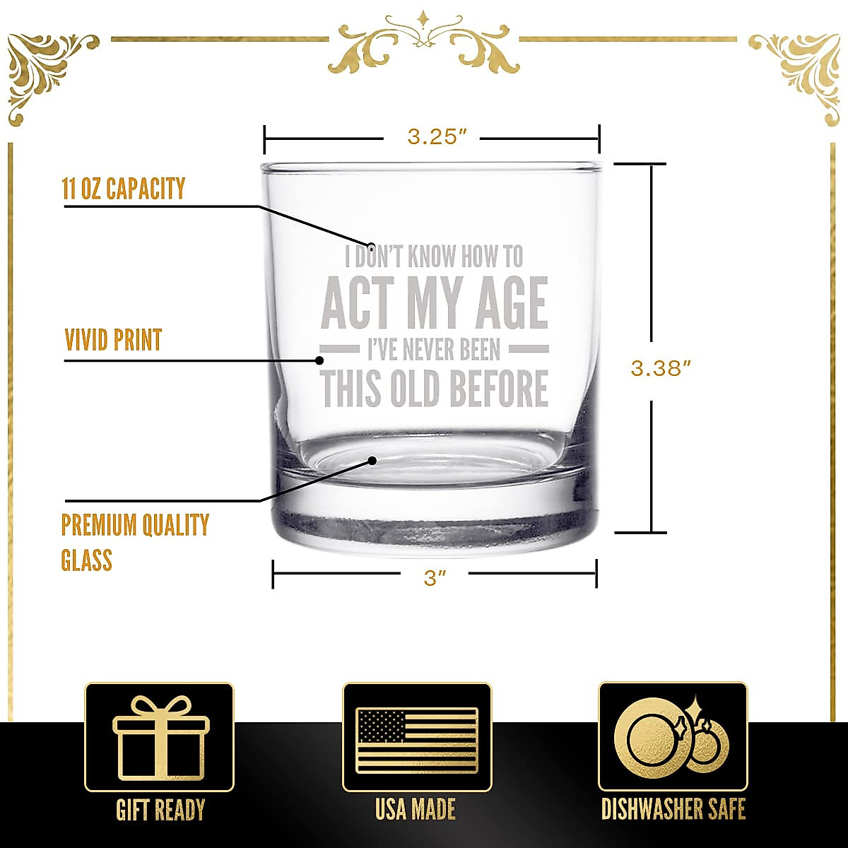 I Don't Know How To Act My Age Rocks Glass-11oz- Whiskey Scotch Glass Funny Birthday or Retirement Gift- Old Fashioned Whiskey Glasses- Lowball Rocks Glass- Gag Gift for Dad, Grandpa, Made in USA