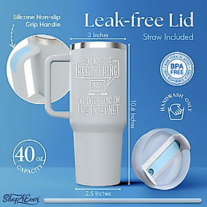 You Are The Best Thing I Ever Found on The Internet Engraved Insulated Stainless Steel Tumbler with Handle, Lid, and Straw 40 oz. Valentine's Day Gift (Fog)