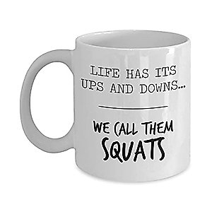 Life Has Its Ups And Downs We Call Them Squats Mug, 11 Oz Ceramic White Coffee Mugs, Gym Teacher Coffee Mug, Fitness Motivational Quotes Present, Workout Presents For Women, Funny Tea Cups W T44241