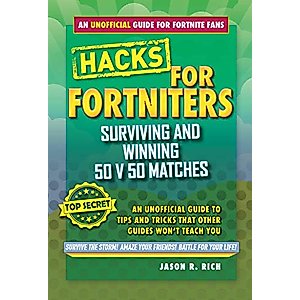 Fortnite Battle Royale Hacks: Surviving and Winning 50 v 50 Matches: An Unofficial Guide to Tips and Tricks That Other Guides Won't Teach You