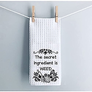 The Secret Ingredient is Weed Funny Farmhouse Kitchen Decor Cute Housewarming Gift Novelty Dish Towel (Ingredient is Weed)