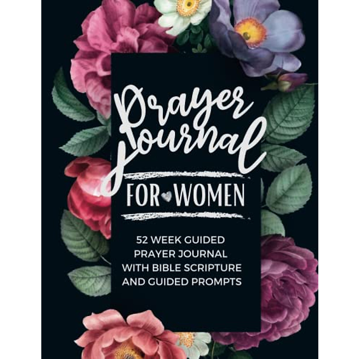 Prayer Journal for Women: 52 Week Guided Christian Bible Study with Scripture and Helpful Prompts for Writing