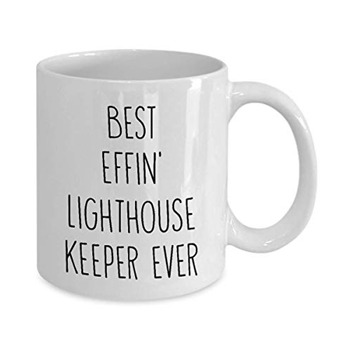 Mugs for Lighthouse Keeper Best Effin' Lighthouse Keeper Ever Funny Coffee Mug Tea Cup Fun Inspirational Mug Idea