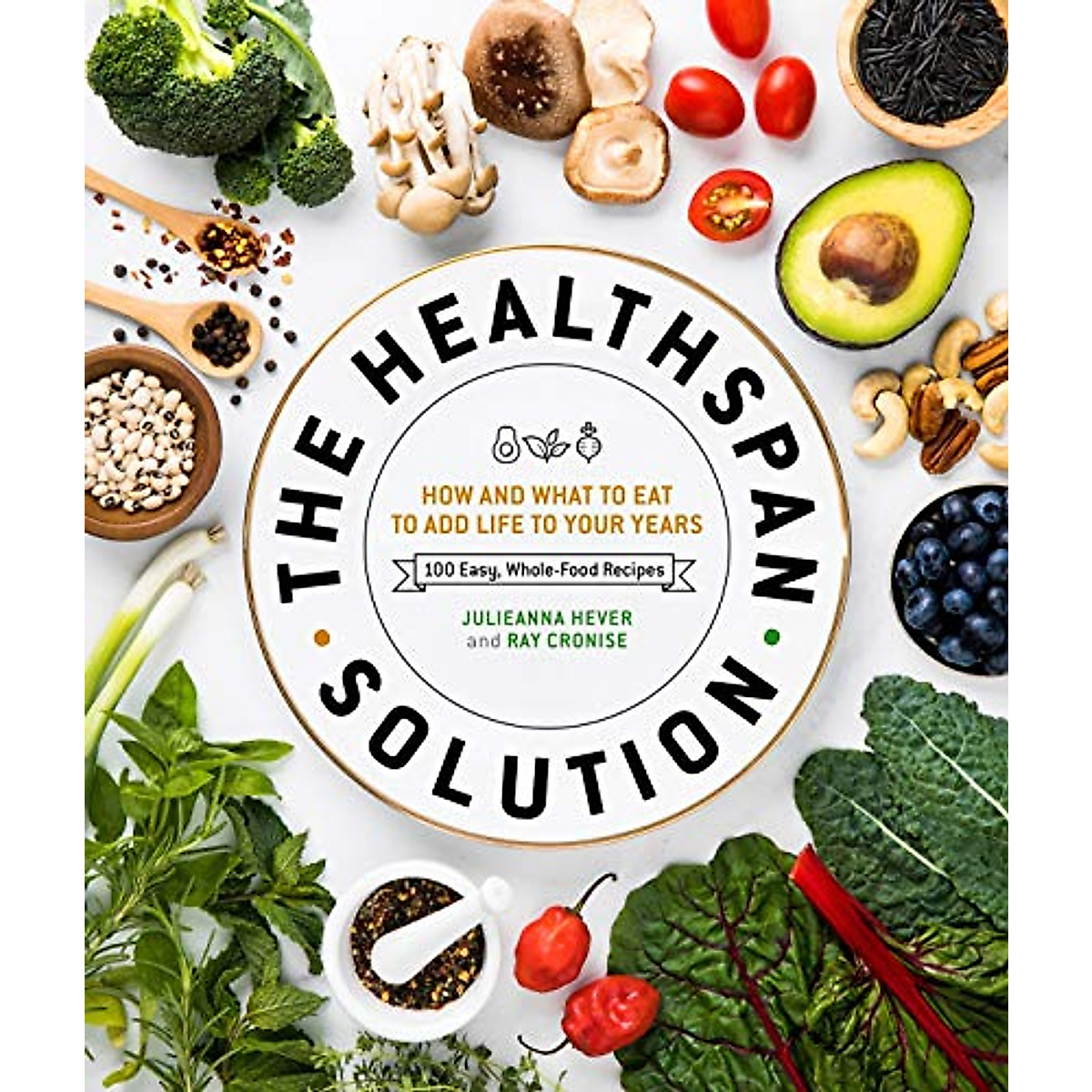 The Healthspan Solution: How and What to Eat to Add Life to Your Years