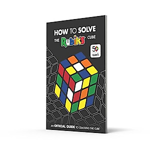 How To Solve The Rubik's Cube: Celebrating 50 years of the world’s most famous puzzle