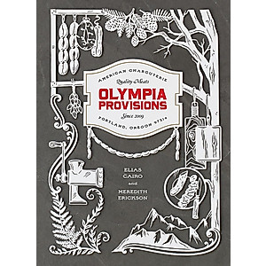 Olympia Provisions: Cured Meats and Tales from an American Charcuterie [A Cookbook]